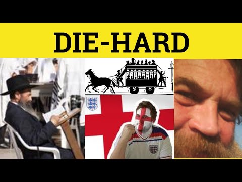 🔵 Die-Hard - Die-Hard Meaning - Die-Hard Examples - Die-Hard Origin