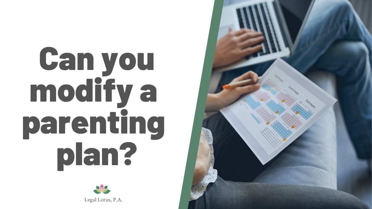 Can you modify a Parenting Plan, custody schedule? Legal Lotus, Miami Trial & Family Lawyers