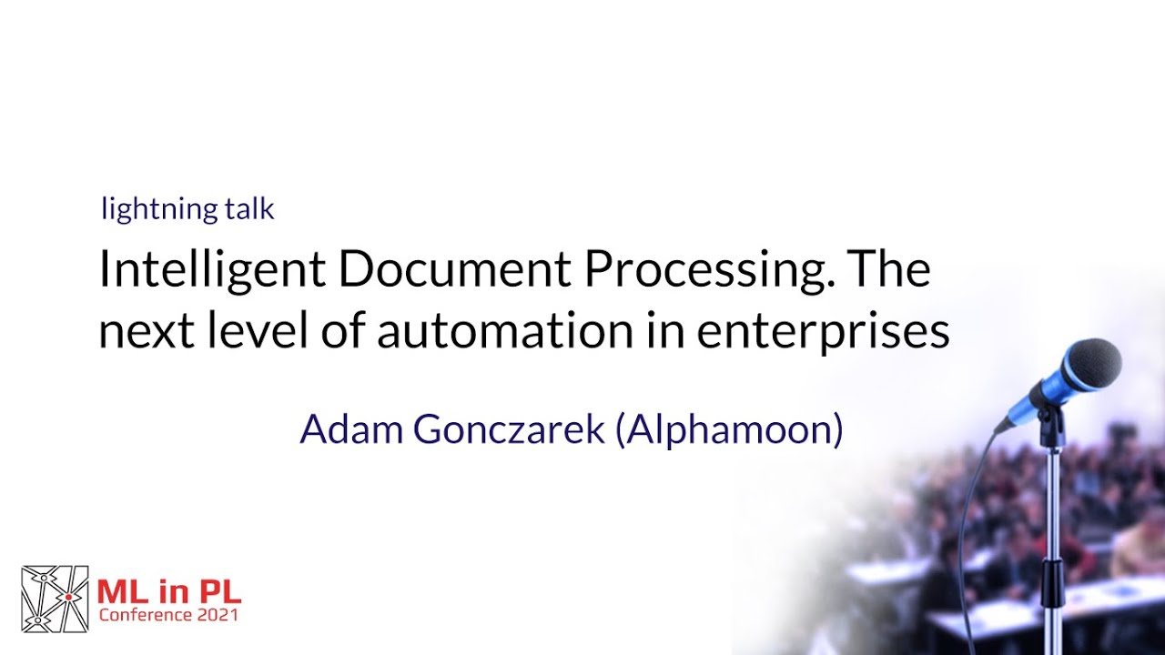 Adam Gonczarek (Alphamoon) – Intelligent Document Processing