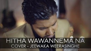 Hitha Wawannema Na - Bathiya N Santhush (Jeewaka Weerasinghe - Acoustic ...