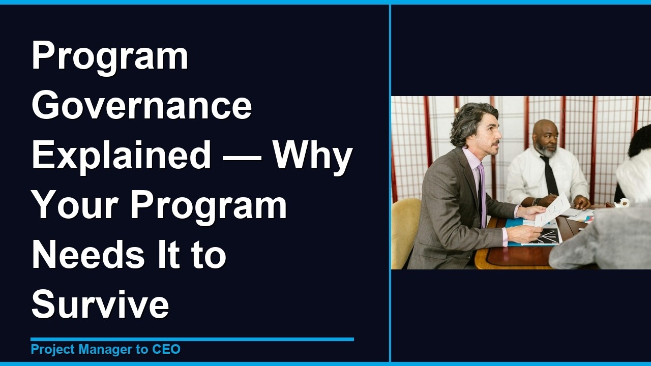 Program Governance Explained — Why Your Program Needs It to Survive