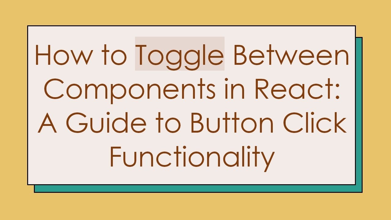 How to Toggle Between Components in React: A Guide to Button Click Functionality