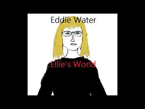 Eddie Water - Ellie's World(Tribute to Ellie)