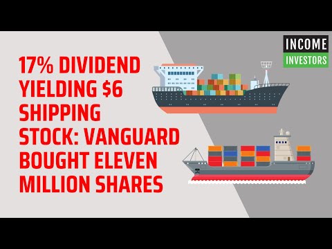 17% Dividend Yielding $6 Shipping Stock: Vanguard Bought Eleven Million Shares