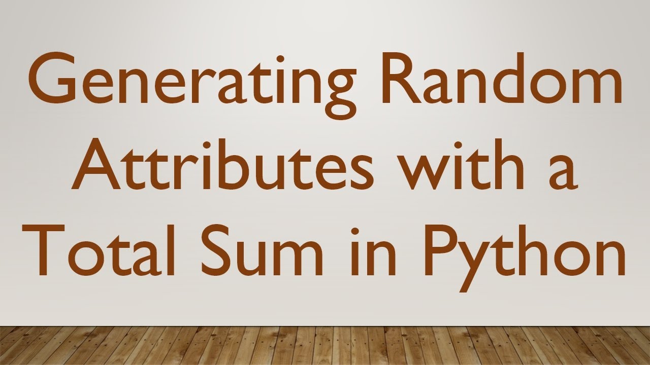 Generating Random Attributes with a Total Sum in Python