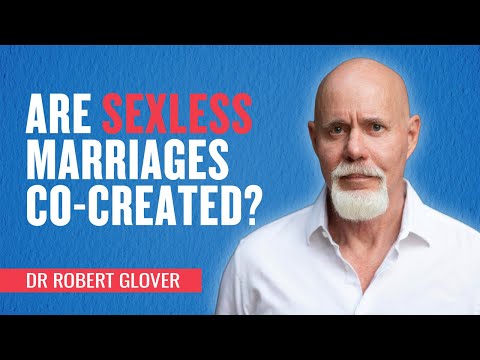Are Sexless Marriages Co-Created? | Dr Robert Glover