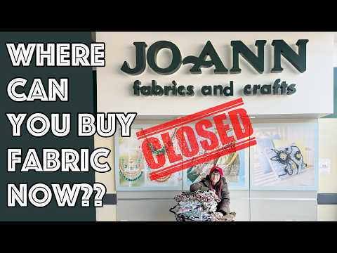 Where Can You Buy Fabric Now That Joann Fabrics Is Closing?