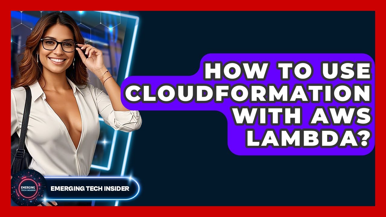 How To Use CloudFormation With AWS Lambda? - Emerging Tech Insider