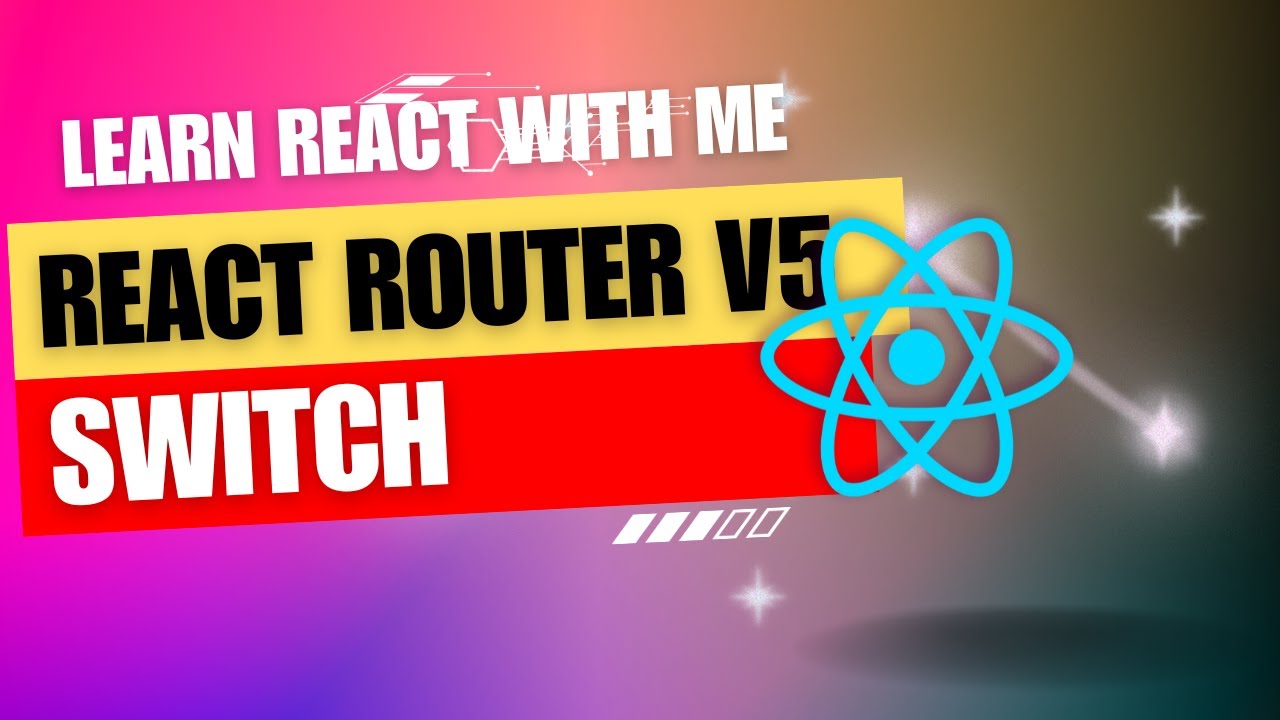 [23] React JS | React Router V5 | Switch