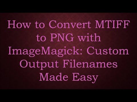 How to Convert MTIFF to PNG with ImageMagick: Custom Output Filenames Made Easy