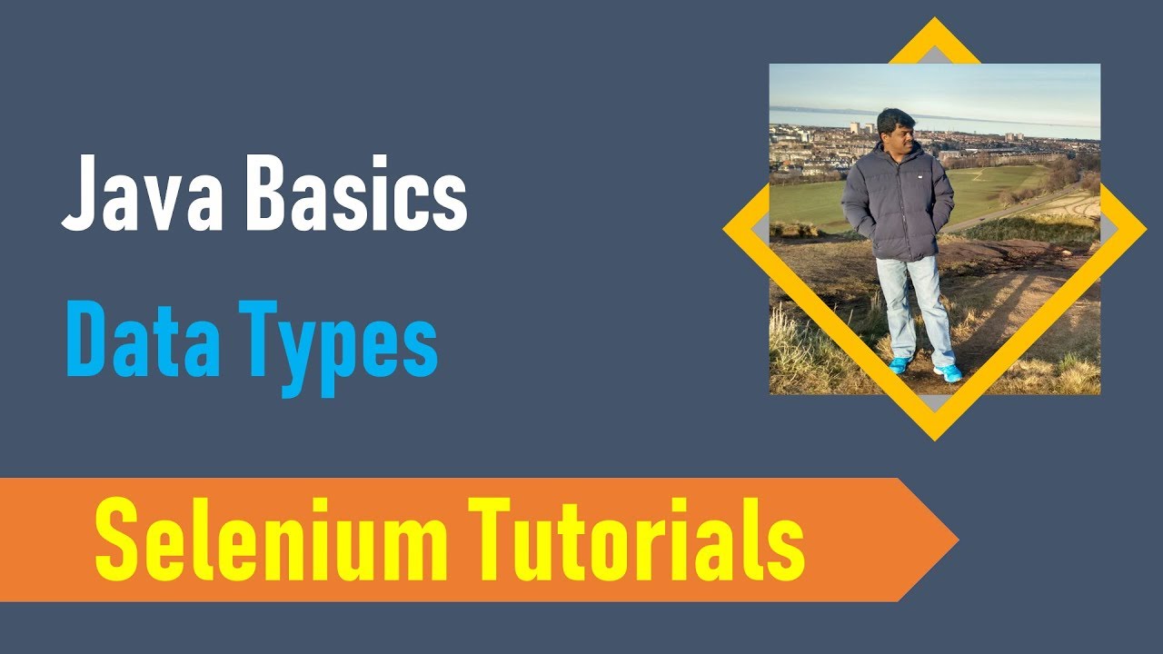 4. Java Basics for Selenium - Java Datatypes