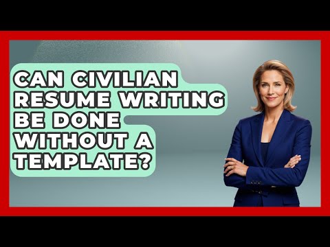 Can Civilian Resume Writing Be Done Without a Template? | Veteran Community Guide