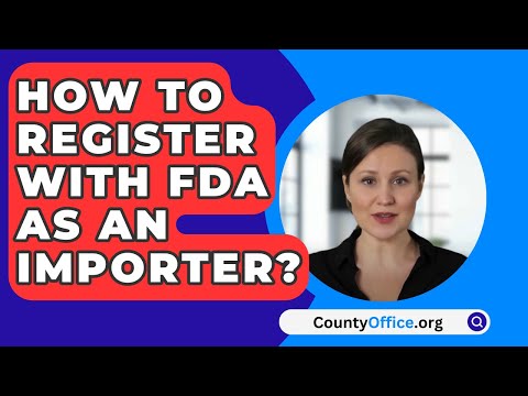 How To Register With FDA As An Importer? - CountyOffice.org
