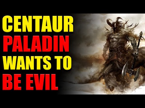 When The Centaur Paladin Wants To Play An Evil Character A D&D Story r/rpghorrorstories