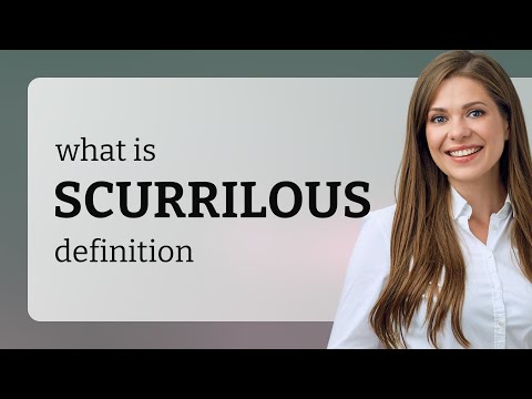 Scurrilous • SCURRILOUS meaning