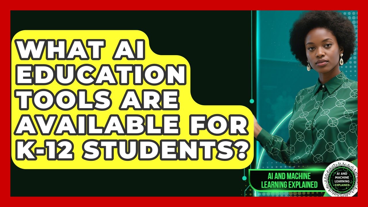 What AI Education Tools Are Available for K-12 Students? | AI and Machine Learning Explained News