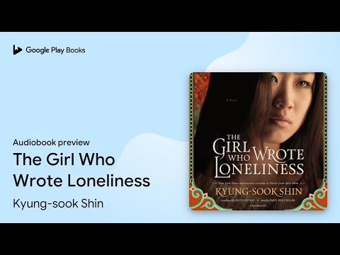 The Girl Who Wrote Loneliness by Kyung-sook Shin · Audiobook preview