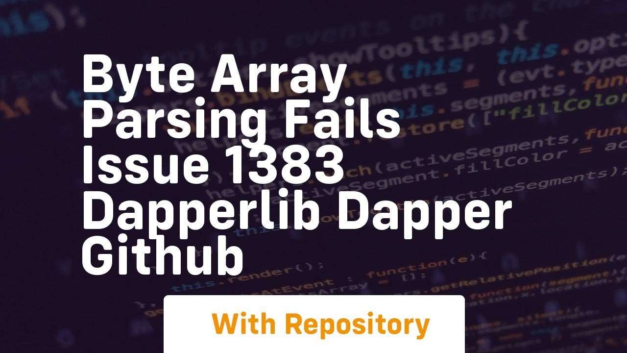 Byte array parsing fails Issue 1383 DapperLib Dapper GitHub