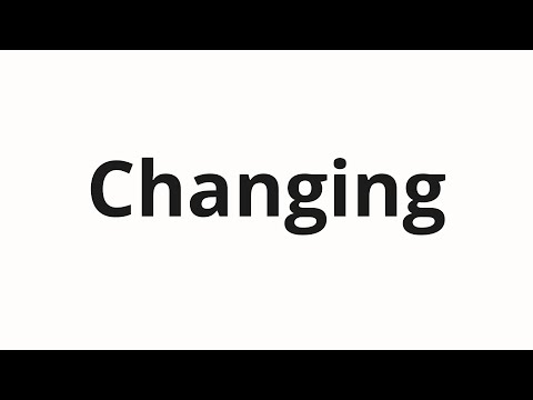How to pronounce Changing