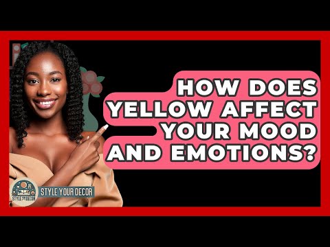 How Does Yellow Affect Your Mood And Emotions? - Style Your Decor
