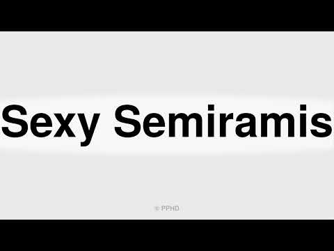 How to Correctly Pronounce Sexy Semiramis In English