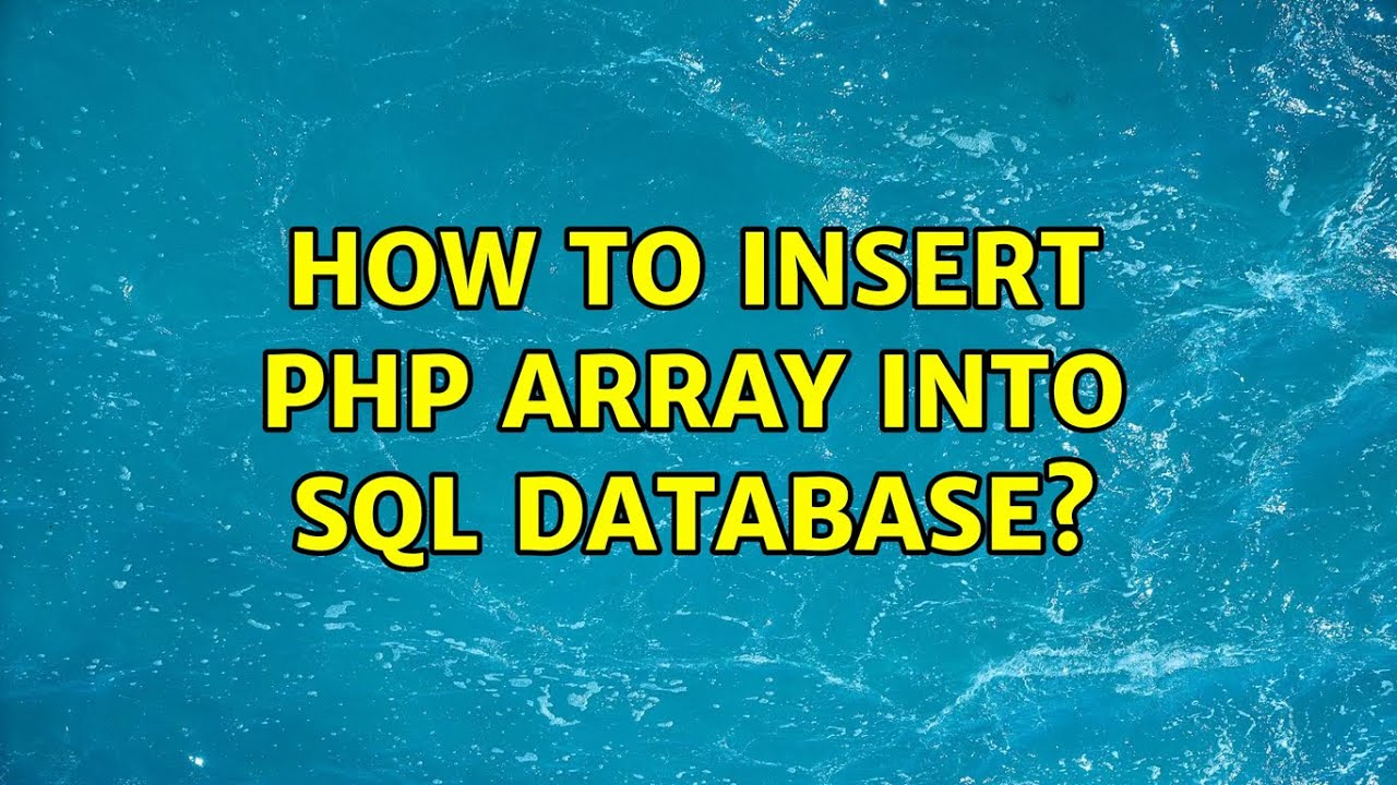 How to insert PHP array into SQL database? (2 Solutions!!)