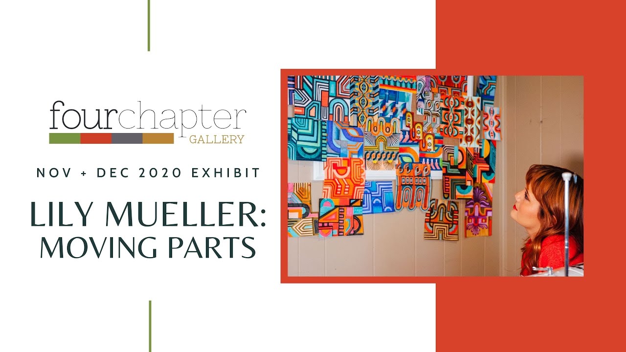 Lily Mueller: Moving Parts | Studio Visit, Four Chapter Gallery