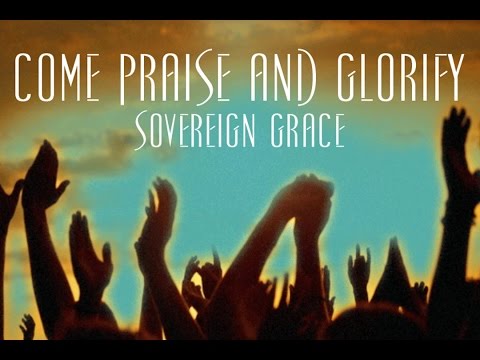 Come Praise and Glorify and Completely done, by Sovereign Grace Music ...