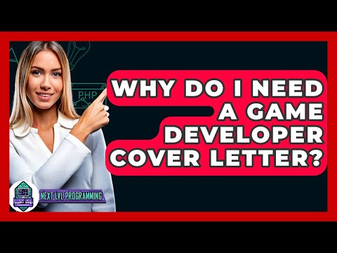 Why Do I Need A Game Developer Cover Letter? - Next LVL Programming