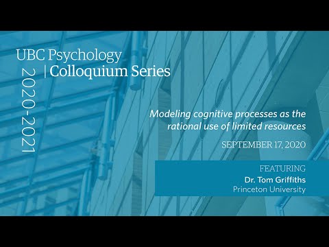Dr.Tom Griffiths (Sept. 17, 2020) - UBC Psychology Colloquia 2020-2021