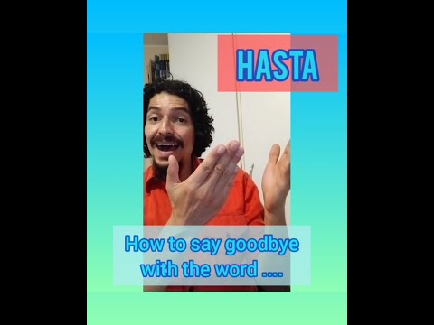 How to say goodbye in Spanish using the Word "Hasta".