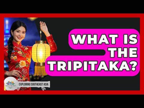 What Is The Tripitaka? - Exploring Southeast Asia