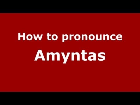 How to Pronounce Amyntas - PronounceNames.com