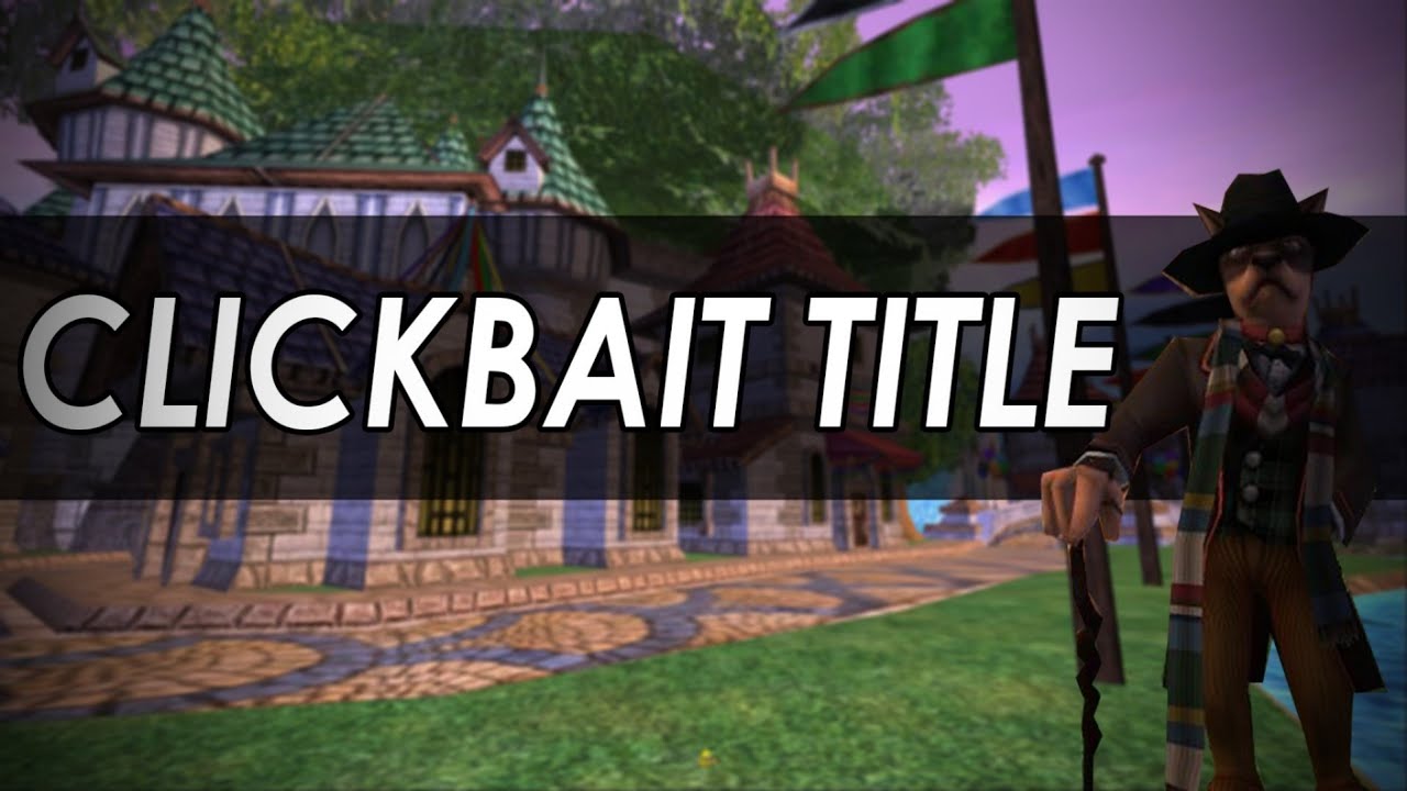 Wizard101: *INSERT CLICKBAIT TITLE HERE*