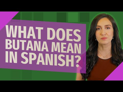 What does butana mean in Spanish?