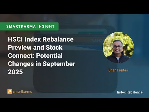 HSCI Index Rebalance Preview and Stock Connect: Potential Changes in September 2025
