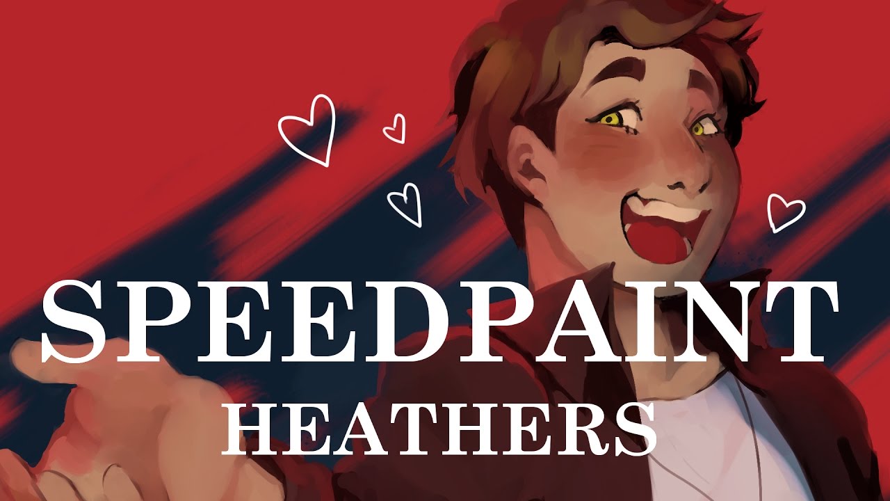 (HEATHERS SPEEDPAINT) LOVER BOY