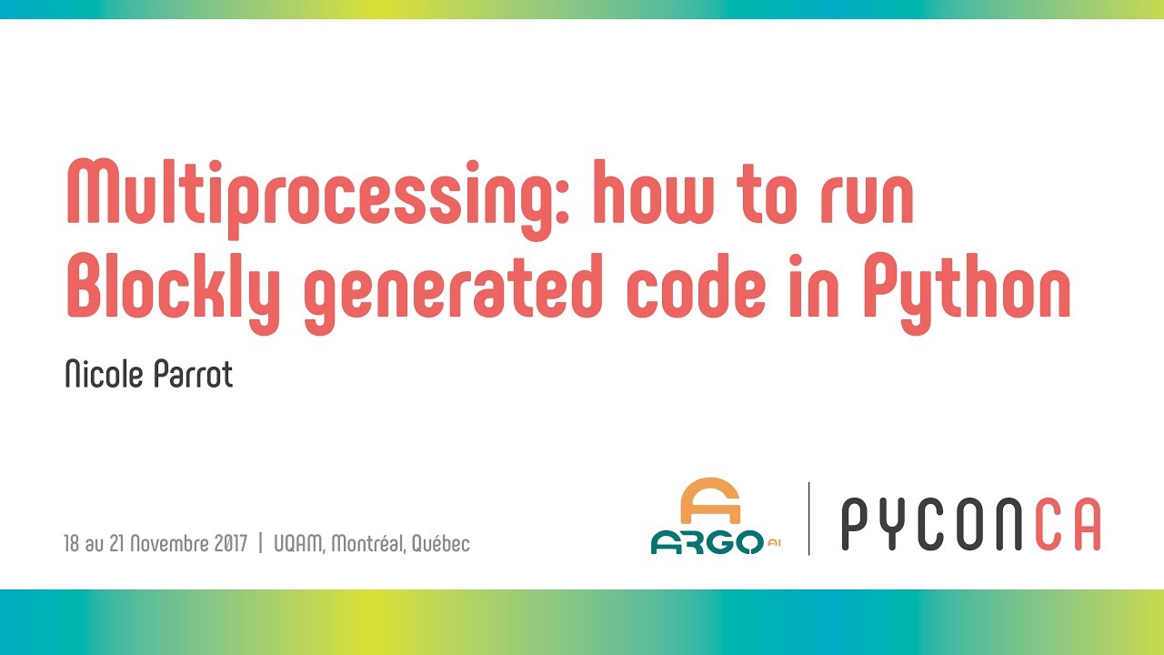 Multiprocessing: how to run Blockly generated code in Python  (Nicole Parrot)