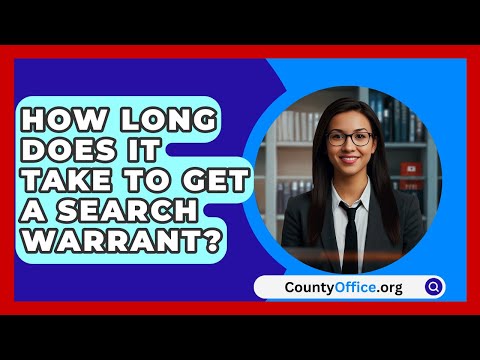 How Long Does It Take To Get A Search Warrant? - CountyOffice.org