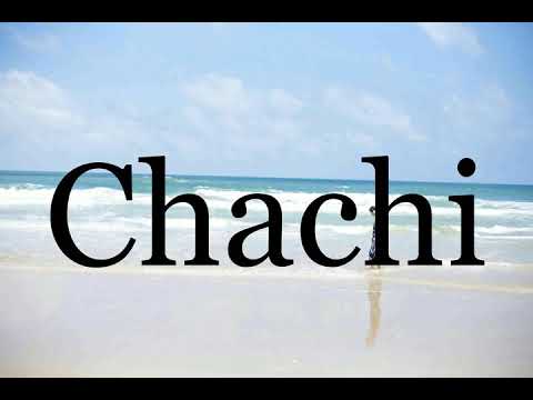 How To Pronounce Chachi🌈🌈🌈🌈🌈🌈Pronunciation Of Chachi