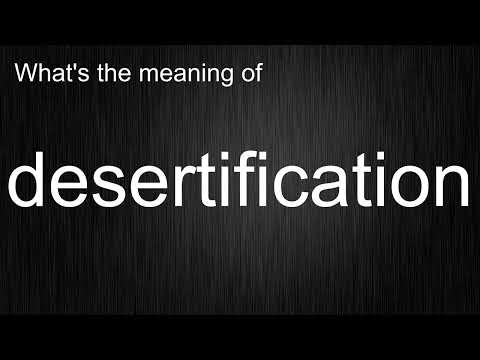 What's the meaning of "desertification", How to pronounce desertification?