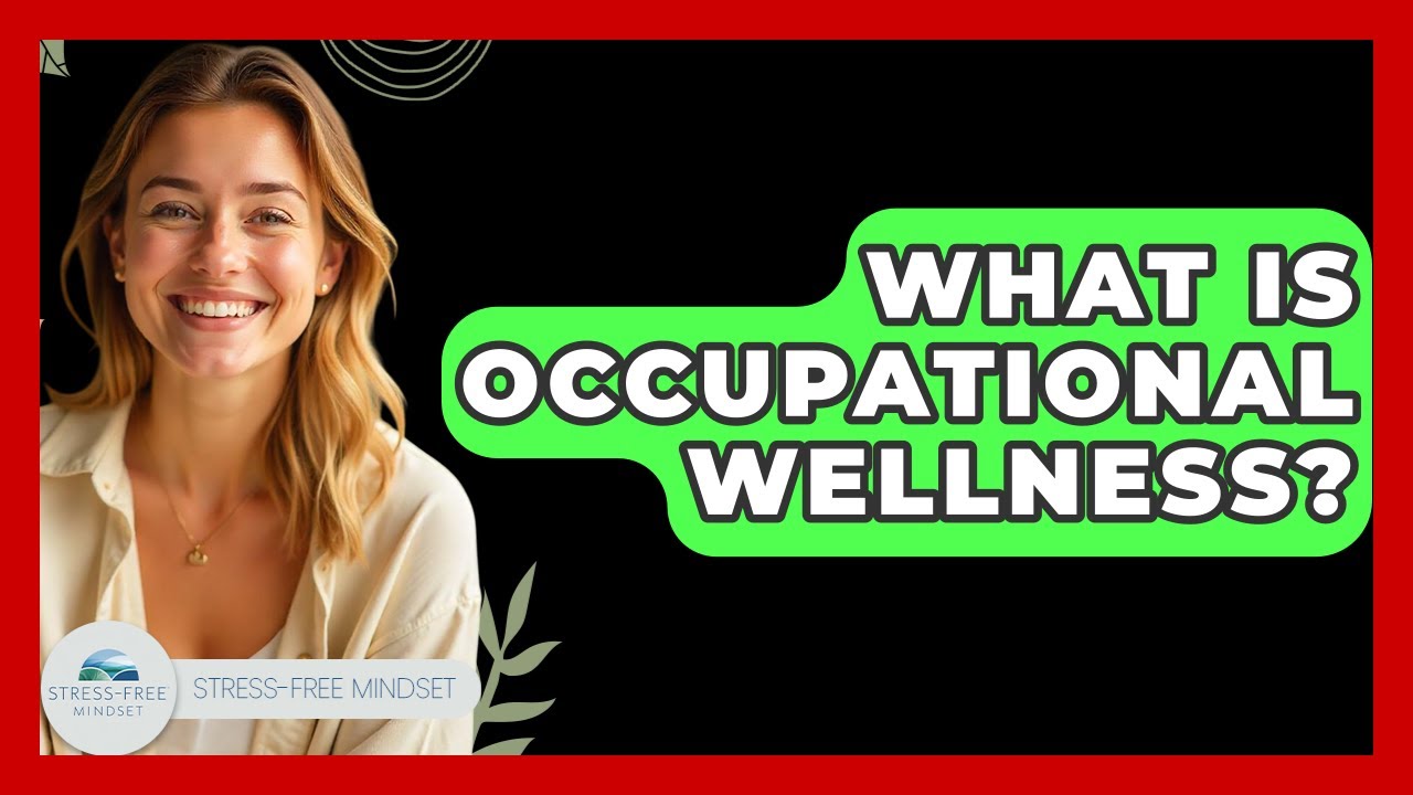 What Is Occupational Wellness? - Stress Free Mindset