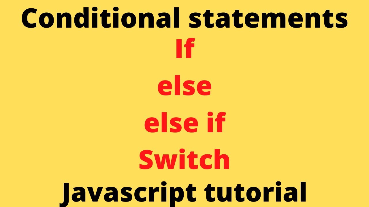 javascript conditional statements explained[ switch, if... else]