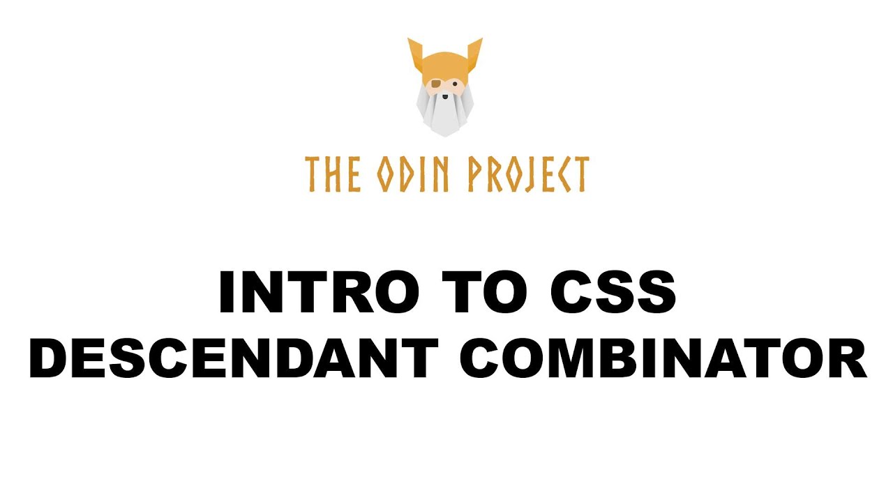 Intro to CSS - Descendant Combinator - Foundations - The Odin Project