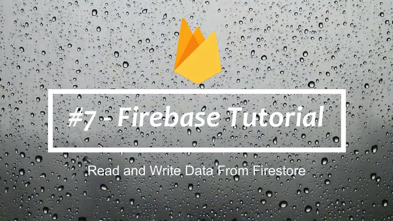 #7 - Firebase tutorial - Read,write and delete data from Firestore