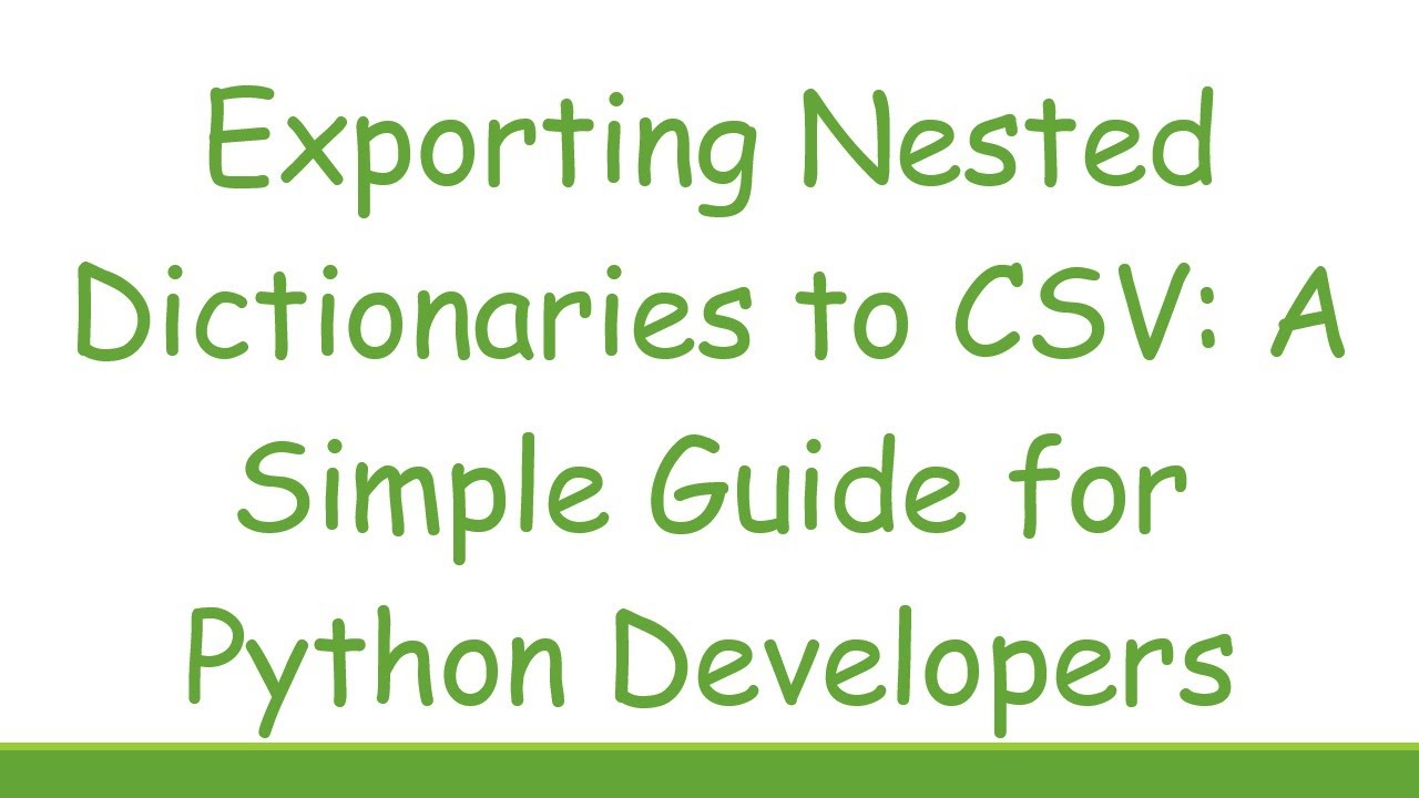 Exporting Nested Dictionaries to CSV: A Simple Guide for Python Developers