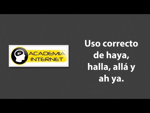 Uso correcto de haya, halla, allá, aya, ah ya. | AcademiaInternet