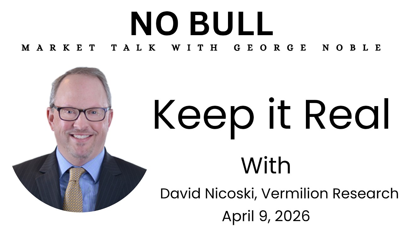 David Nicoski, Vermilion Research | Keep it Real | No Bull George Noble.
