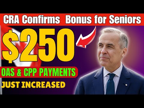 CRA Confirms $250 Bonus for Seniors – OAS & CPP Payments Just Increased