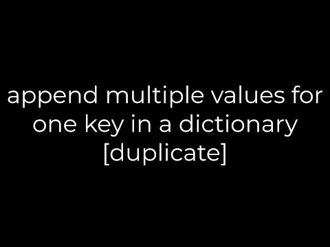 Python :append multiple values for one key in a dictionary [duplicate](5solution)